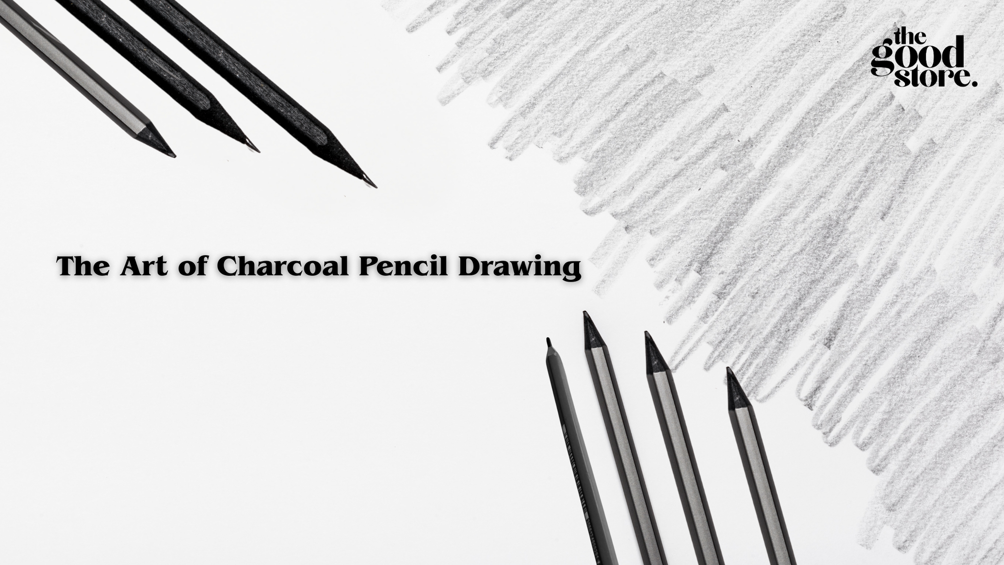 Mastering Charcoal Pencil Drawing: Tips + Best Supplies from The Good Store